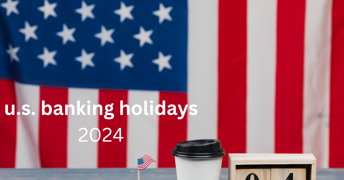 U.S. Banking Holidays 2024: Key Dates to Note